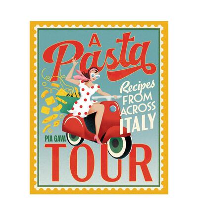 【预售】意面之旅：意大利全境食谱 A Pasta Tour: Recipes from across Italy 原版英文餐饮生活美食 正版进口书