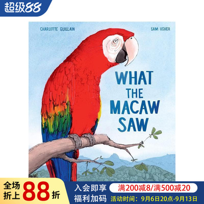 【预售】鹦鹉看到了什么 What the Macaw Saw 原版英文儿童绘本图书