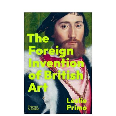 【预售】英国艺术的外来基因：从文艺复兴到启蒙运动 The Foreign Invention of British Art 原版英文艺术画册画集 T&H 进口图书
