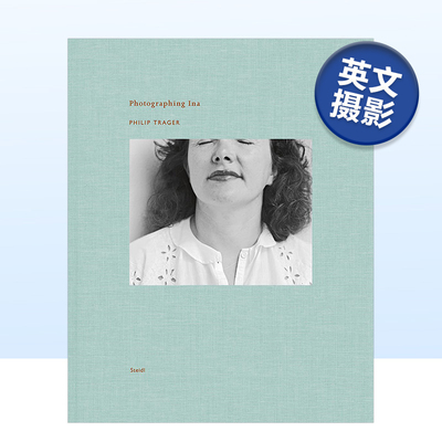 【预售】菲利普·特拉格:拍摄伊娜 Philip Trager: Photographing Ina 原版英文摄影