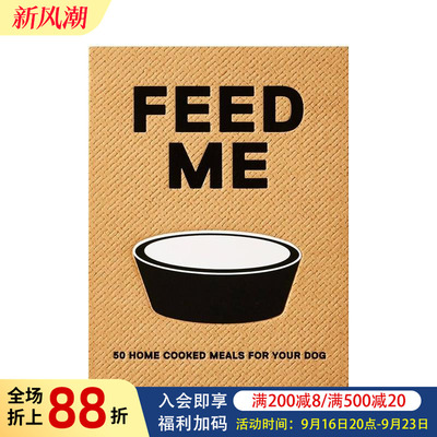 【预售】喂养：50种给狗狗吃的家常菜 Feed Me: 50 Home Cooked Meals for your Dog 原版英文餐饮生活美食图书书籍