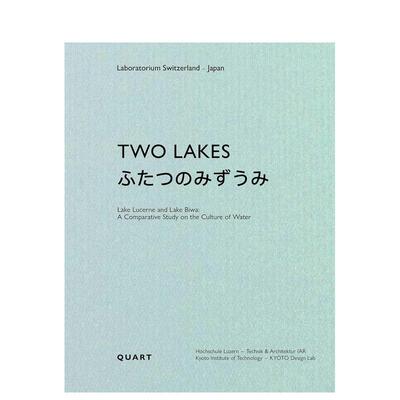 【预售】双湖记：卢塞恩湖与琵琶湖的水文化比较研究 Two Lakes:Lake Lucerne and Lake Biwa 原版英文建筑设计图书书籍