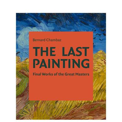 【现货】最后的绘画:大师的最后作品:从乔托到托姆布雷 The Last Painting 原版英文艺术画册画集图书