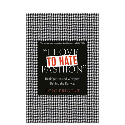 【现货】我爱恨时尚 I Love to Hate Fashion: Real Quotes and Whispers Behind the Runway 原版英文时尚图书