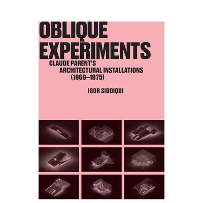 【预售】倾斜实验：克劳德·帕朗特建筑装置（1969-1975） Oblique Experiments ’–原版英文建筑设计图书