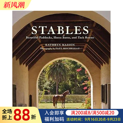 【预售】马厩：美丽的围场， 马厩和马具房 Stables: Beautiful Paddocks， Horse Barns， and Tack Rooms  原版英文运动图书