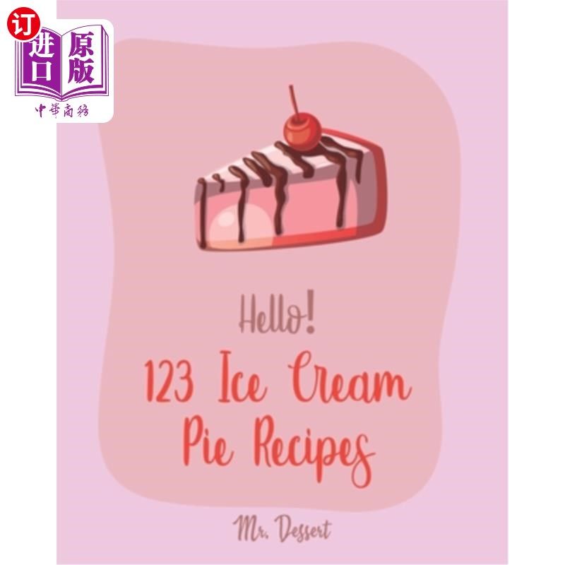 海外直订Hello! 123 Ice Cream Pie Recipes: Best Ice Cream Pie Cookbook Ever ...
