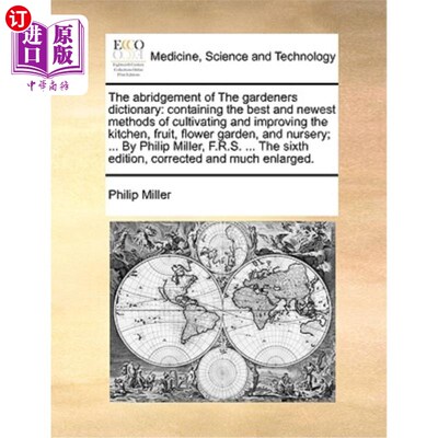 海外直订医药图书The abridgement of The gardeners dictionary: containing the best and newest meth 园艺词典的节录:包