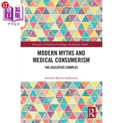 海外直订医药图书Modern Myths and Medical Consumerism: The Asclepius Complex 现代神话与医疗消费主义：阿斯克勒庇俄斯