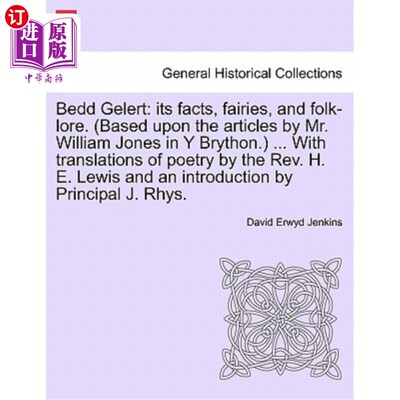 海外直订Bedd Gelert: Its Facts, Fairies, and Folk-Lore. (Based Upon the Articles by Mr.  Bedd Geler