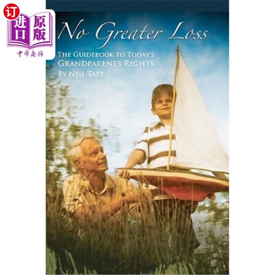 海外直订No Greater Loss: The Guidebook to Today's Grandparents Rights 没有更大的损失：今天祖父母权利指南
