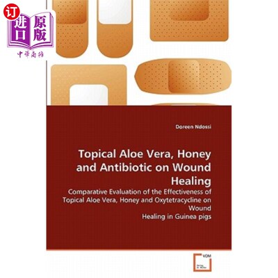 海外直订医药图书Topical Aloe Vera, Honey and Antibiotic on Wound Healing