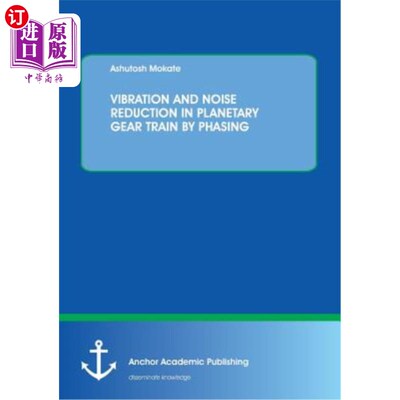 海外直订Vibration and Noise Reduction in Planetary Gear Train by Phasing 行星轮系调相减振降噪研究