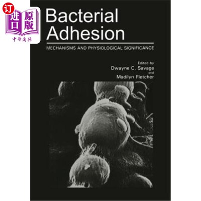 海外直订医药图书Bacterial Adhesion: Mechanisms and Physiological Significance 细菌粘附的机制及其生理意义