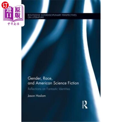 海外直订Gender, Race, and American Science Fiction: Reflections on Fantastic Identities 性别、种族与美国科幻小说:荒