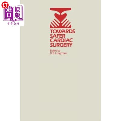 海外直订医药图书Towards Safer Cardiac Surgery: Based Upon the Proceedings of an International Sy 走向安全的心脏外科