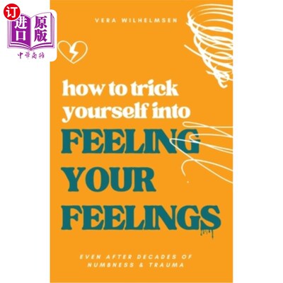 海外直订医药图书How to Trick Yourself Into Feeling Your Feelings: Even After Decades of Numbness 如何欺骗自己去感受