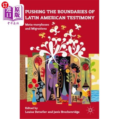 海外直订Pushing the Boundaries of Latin American Testimony: Meta-Morphoses and Migration 推动拉丁美洲证词的界限：变