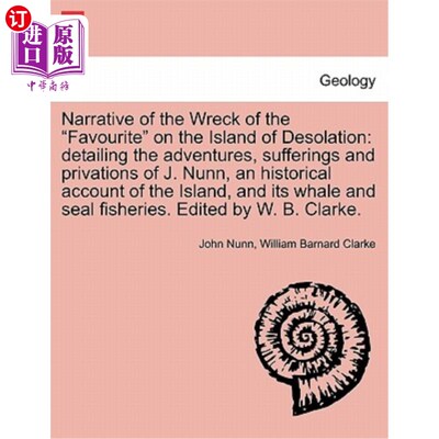海外直订Narrative of the Wreck of the Favourite on the Island of Desolation: detailing t 荒岛上最受欢迎的沉船的叙述