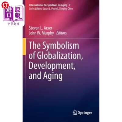 海外直订The Symbolism of Globalization, Development, and Aging 全球化、发展与老龄化的象征意义
