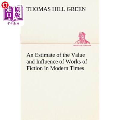 海外直订An Estimate of the Value and Influence of Works of Fiction in Modern Times 对现代小说作品价值和影响的估计