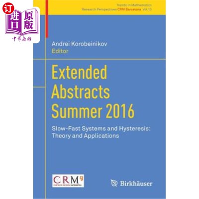 海外直订Extended Abstracts Summer 2016: Slow-Fast Systems and Hysteresis: Theory and App 2016年夏季扩展摘要：慢-快