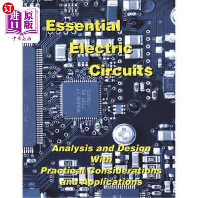 海外直订Essential Electric Circuits: Analysis and Design with Practical Considerations a 基本电路:具有实际考虑和应