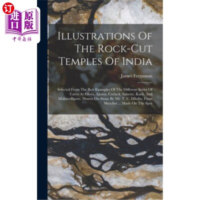 海外直订Illustrations Of The Rock-cut Temples Of India: Selected From The Best Examples  印度岩石雕刻寺庙的插图：选