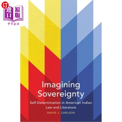 海外直订Imagining Sovereignty, 66: Self-Determination in American Indian Law and Literat 想象主权，66:美国印第安人