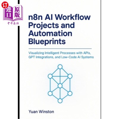 海外直订n8n AI Workflow Projects and Automation Blueprints: Visualizing Intelligent Proc n8n人工智能工作流项目和自