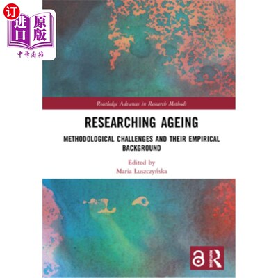海外直订Researching Ageing: Methodological Challenges and their Empirical Background 老龄化研究:方法学挑战及其实证