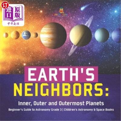 海外直订Earth's Neighbors: Inner, Outer and Outermost Planets Beginner's Guide to Astron 地球的邻居：内行星、外行星