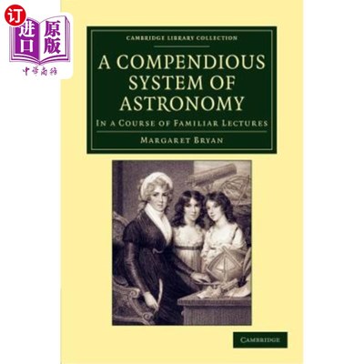 海外直订A Compendious System of Astronomy: In a Course of Familiar Lectures 天文学的简练体系:在熟悉讲座课程中