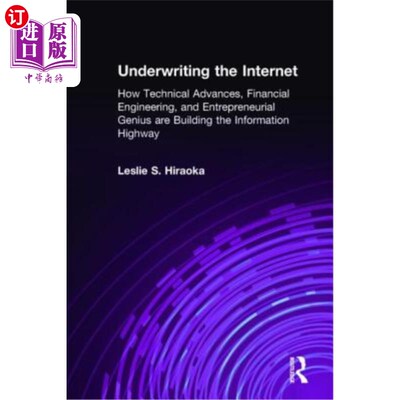 海外直订Underwriting the Internet: How Technical Advances, Financial Engineering, and En 互联网承销：技术进步、金融