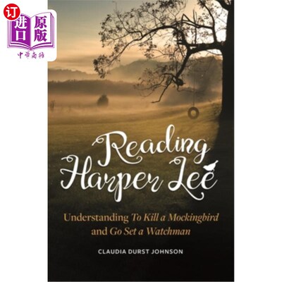 海外直订Reading Harper Lee: Understanding to Kill a Mockingbird and Go Set a Watchman 阅读哈珀·李:《理解杀死一只知