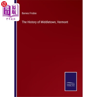 海外直订The History of Middletown, Vermont 佛蒙特州米德尔敦的历史