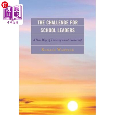 海外直订The Challenge for School Leaders: A New Way of Thinking about Leadership 学校领导面临的挑战：一种新的领导思维方