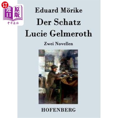 海外直订德语 Der Schatz / Lucie Gelmeroth: Zwei Novellen 甜心加柏小说两篇