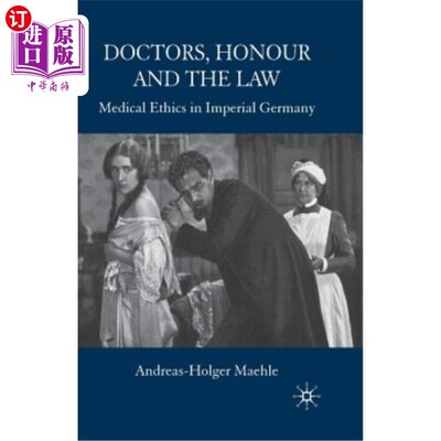 海外直订Doctors, Honour and the Law: Medical Ethics in Imperial Germany