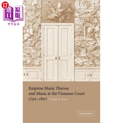 海外直订Empress Marie Therese and Music at the Viennese Court, 1792 1807 1792-1807年，玛丽·特蕾丝皇后与维也纳宫廷音乐