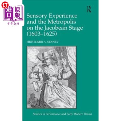 海外直订Sensory Experience and the Metropolis on the Jacobean Stage (1603-1625) 感官体验与雅可比舞台上的大都会(1603