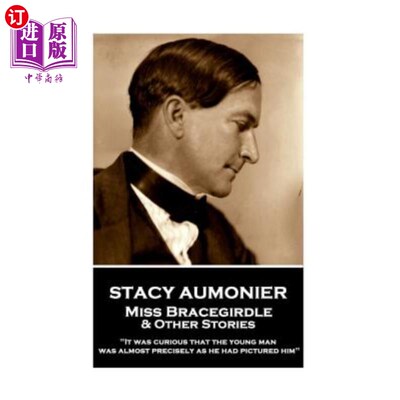 海外直订Stacy Aumonier - Miss Bracegirdle & Other Stories: 