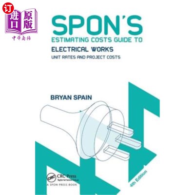 海外直订Spon's Estimating Costs Guide to Electrical Works: Unit Rates and Project Costs Spon电气工程估算成本指南：