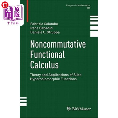 海外直订Noncommutative Functional Calculus: Theory and Applications of Slice Hyperholomo 非交换函数演算：切片超全纯