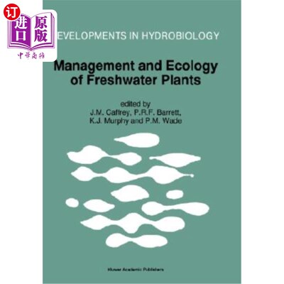 海外直订Management and Ecology of Freshwater Plants: Proceedings of the 9th Internationa 淡水植物的管理和生态学:第