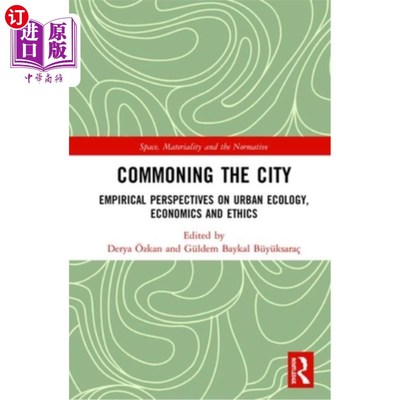 海外直订Commoning the City: Empirical Perspectives on Urban Ecology, Economics and Ethic 共同城市:城市生态学、经济