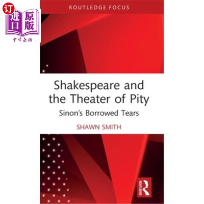 海外直订Shakespeare and the Theater of Pity: Sinon's Borrowed Tears 莎士比亚与怜悯剧场:西农借来的眼泪