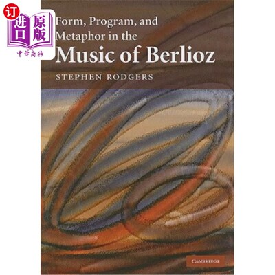 海外直订Form, Program, and Metaphor in the Music of Berlioz 柏辽兹音乐中的形式、程序与隐喻