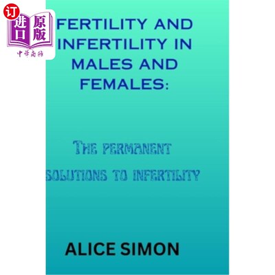 海外直订医药图书Fertility and Infertility in Males and Females: The permanent solutions to infer 男性和女性的生育和