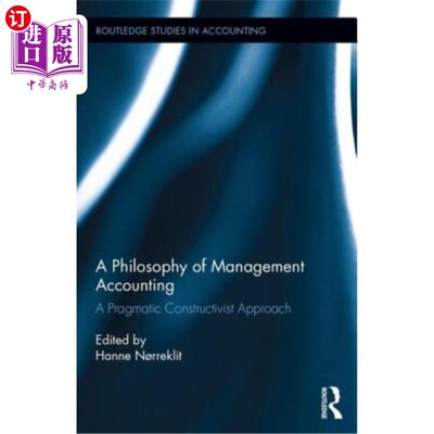 海外直订A Philosophy of Management Accounting: A Pragmatic Constructivist Approach 管理会计哲学：一种务实的建构主义